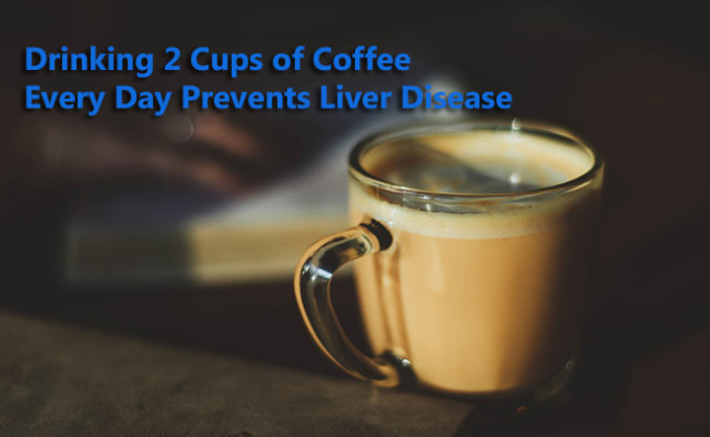 Studies: Drinking 2 Cups of Coffee Every Day Prevents Liver Disease ...